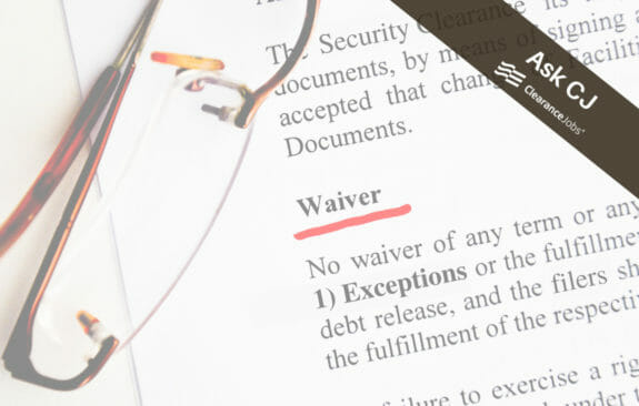 What is a Security Clearance Waiver or Exception? - ClearanceJobs