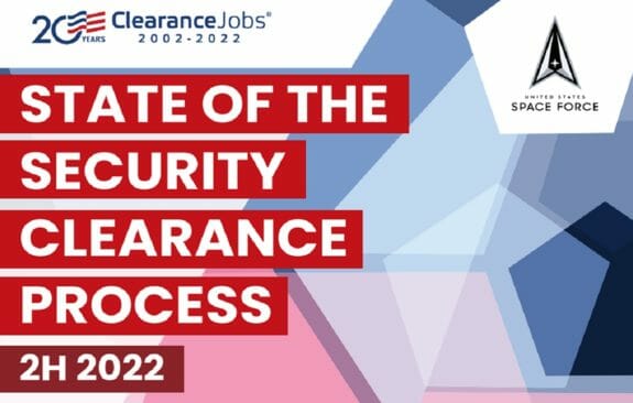 The State of the Security Clearance Process 2H 2022 - ClearanceJobs